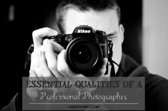 5 Essential Qualities of a Professional Photographer - Greenorc