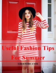 5 Useful Fashion Tips For Summer - Greenorc