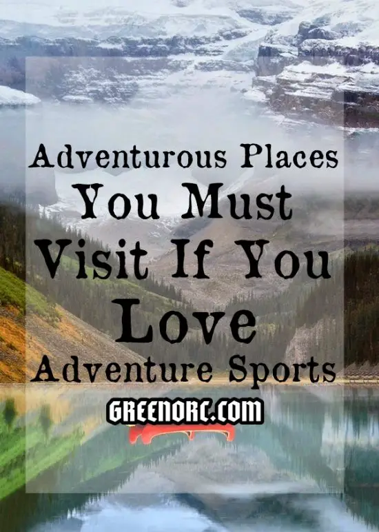 10 Adventurous Places You Must Visit If You Love Adventure Sports ...