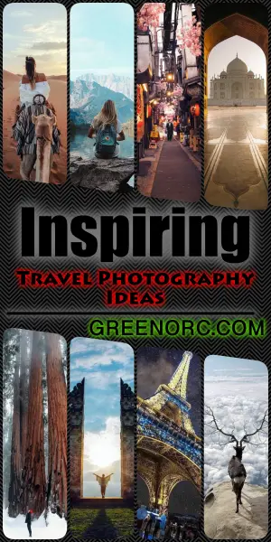45 Inspiring Travel Photography Ideas - Greenorc