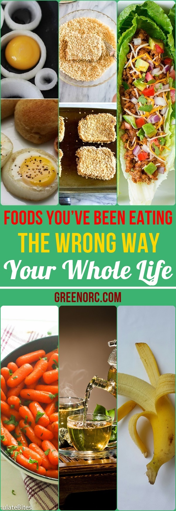 15 Foods You’ve Been Eating The Wrong Way Your Whole Life - Greenorc
